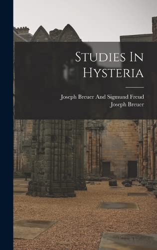 Studies In Hysteria: Amazon.co.uk: Breuer, Joseph, Breuer And Freud ...