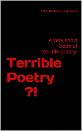 Terrible Poetry ?!: A very short book of terrible poetry. (English ...