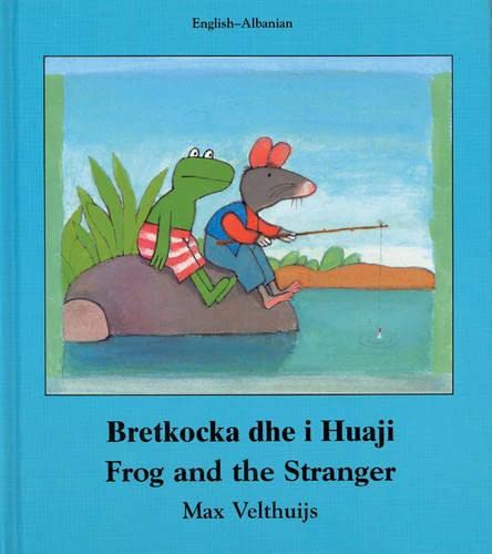Frog and the Stranger (English-Albanian) (Frog series): Velthuijs, Max ...