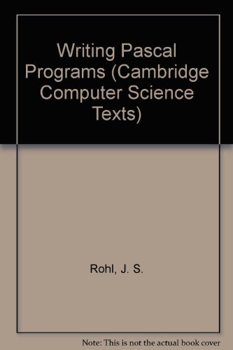 Writing Pascal Programs (Cambridge Computer Science Texts, Series Number 16) : Rohl, J. S ...