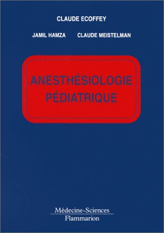 Amazon.com: Anesthésiologie pédiatrique: 9782257155429: Claude Ecoffey ...
