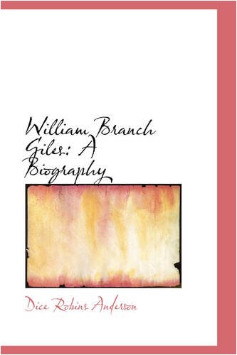 William Branch Giles: A Biography : Anderson, Dice Robins: Amazon.in: Books