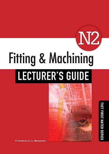 Fitting & Machining N2 Lecturer's Guide by Maraschin, L.L., Cameron, R ...