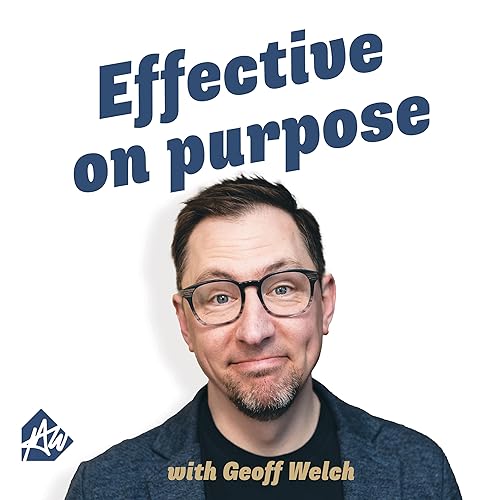 Amazon.com: Effective on Purpose with Geoff Welch : Geoff Welch: Books