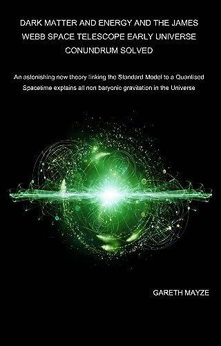 DARK MATTER AND ENERGY AND THE JAMES WEBB SPACE TELESCOPE EARLY ...