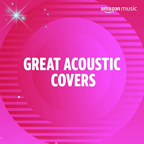 Great Acoustic Covers on Amazon Music Unlimited