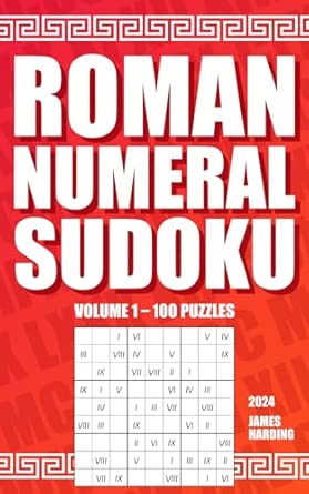 Roman Numeral Sudoku – Volume 1 – 100 Puzzles (2024): Harding, James ...