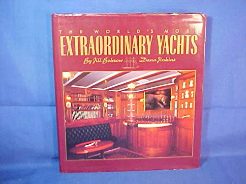 The World's Most Extraordinary Yachts: BOBROW, Jill.: 9780393033144 ...