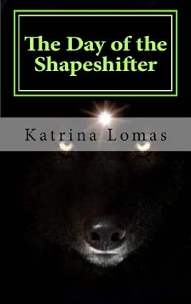 The Day of the Shapeshifter: Radioactive Teens Book 1: Lomas, Katrina ...