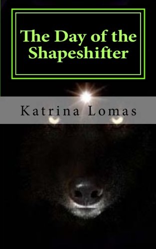 The Day of the Shapeshifter: Radioactive Teens Book 1: Lomas, Katrina ...