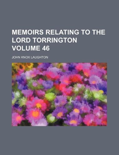 『Memoirs Relating to the Lord Torrington Volume 46巻』｜感想・レビュー - 読書メーター