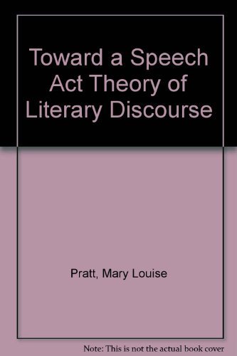 Toward a Speech Act Theory of Literary Discourse: Mary L. Pratt ...