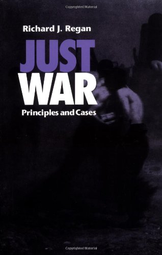 Just War: Principles and Cases: Regan, Richard J.: 9780813208565 ...