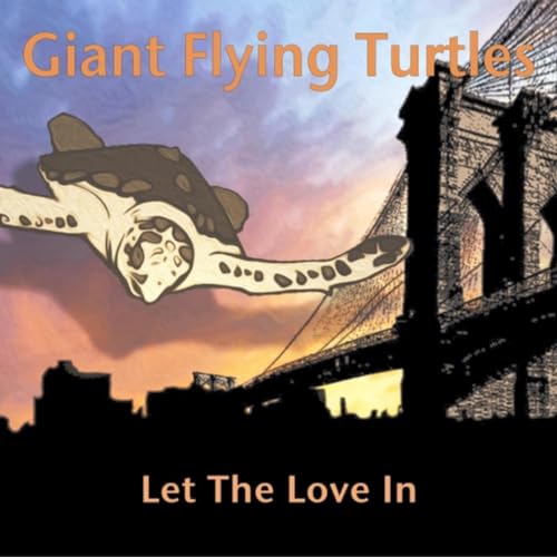 Play Let the Love In by Giant Flying Turtles on Amazon Music