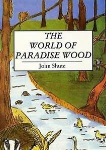 The World of Paradise Wood: Shute, J.: 9781858636955: Amazon.com: Books