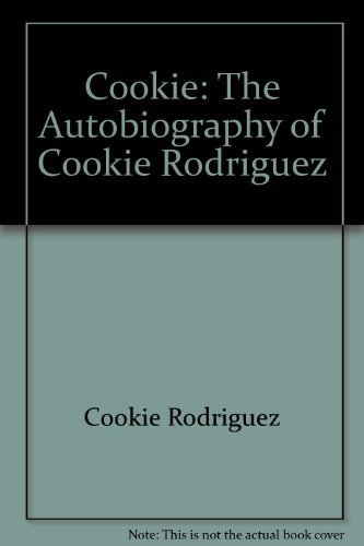 Cookie: The autobiography of Cookie Rodriguez: Rodriguez, Cookie ...