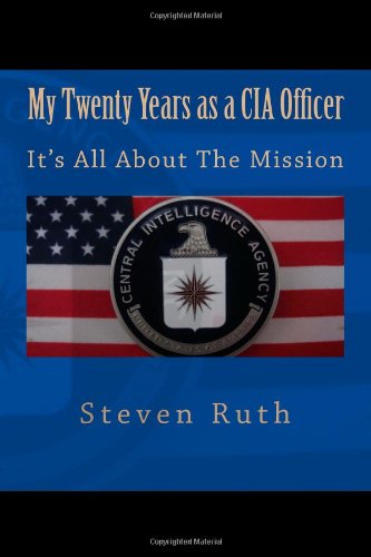My Twenty Years As a CIA Officer: It's All About the Mission: Ruth ...