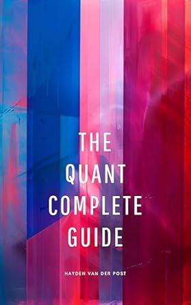 The Quant Complete Guide: The complete reference guide to Python, Excel ...