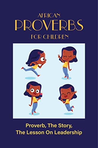 Amazon.com: African Proverbs For Children: Proverb, The Story, The ...