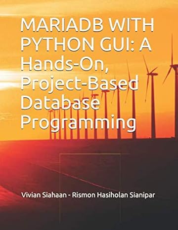 MARIADB WITH PYTHON GUI: A Hands-On, Project-Based Database Programming: 9781686885099: Computer ...