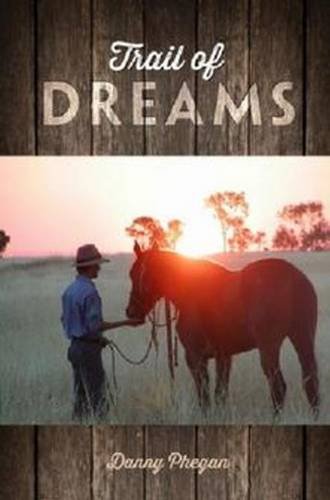 Trail of Dreams: Phegan, Danny: 9780987588098: Amazon.com: Books