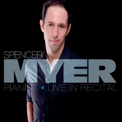 Amazon.com: Spencer Myer, Pianist (Live in Recital) : Spencer Myer ...
