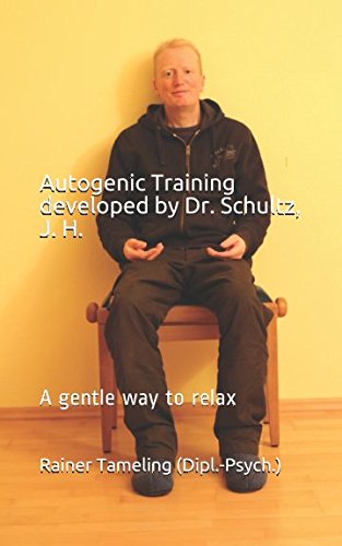 Autogenic Training developed by Dr. Schultz, J. H.: A gentle way to ...