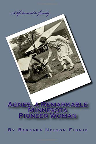 Agnes, a Remarkable Minnesota Pioneer Woman: Agnes Olivia Lundquist ...