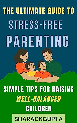 Amazon.com: The Ultimate Guide to Stress-Free Parenting: Simple Tips ...