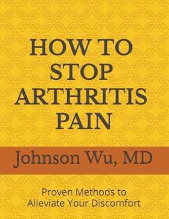 How To Stop Arthritis Pain: Proven Methods to Alleviate Your Discomfort ...