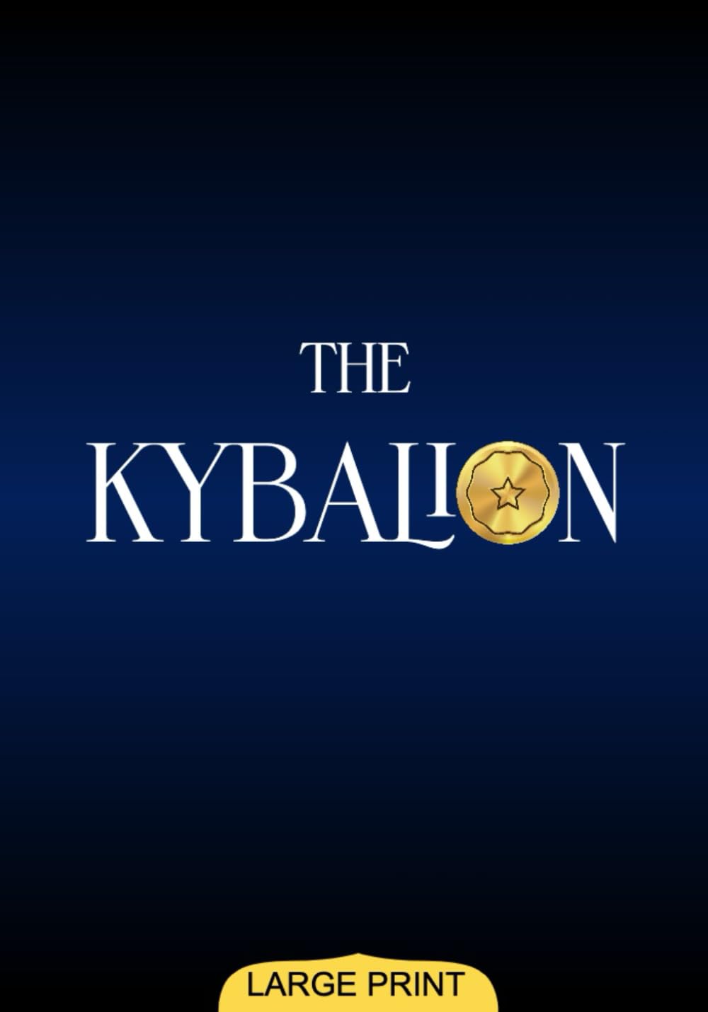 The Kybalion (Large Print Edition): Ancient Spiritual Insights into ...