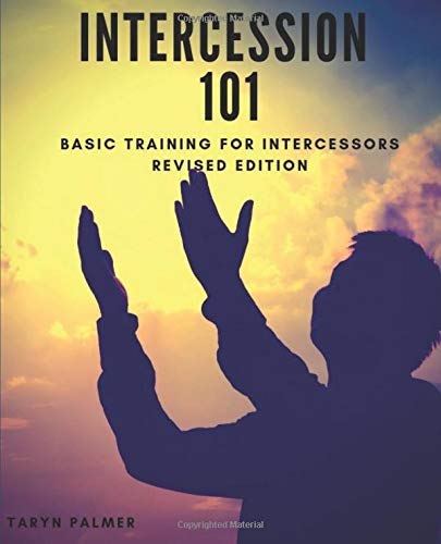Intercession 101: Basic Training for Intercessors: Revised Edition ...