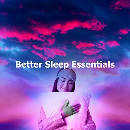 Amazon MusicでBetter Sleep FXのBetter Sleep Essentialsを再生する