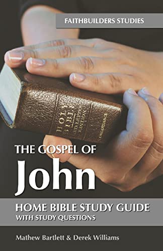 The Gospel of John: Bible Study Guide (Faithbuilders Bible Studies Book ...