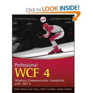Professional WCF 4: Windows Communication Foundation with .NET 4: Pablo Cibraro, Kurt Claeys ...