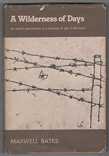 A wilderness of days: An artist's experiences as a prisoner of war in ...