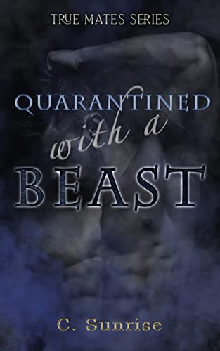 Quarantined with a Beast (True Mates Series Book 1) - Kindle edition by ...