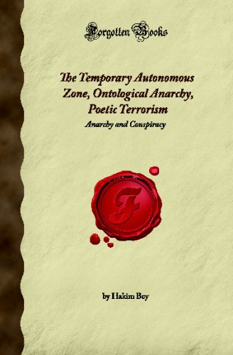 The Temporary Autonomous Zone, Ontological Anarchy, Poetic Terrorism ...