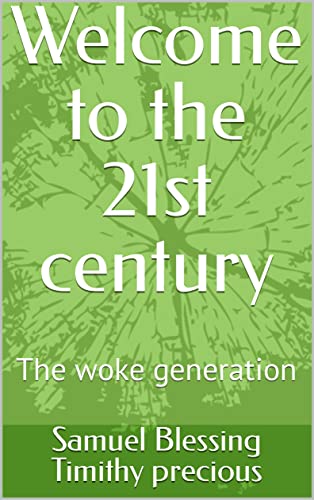 Welcome to the 21st century : The woke generation eBook : Timithy ...