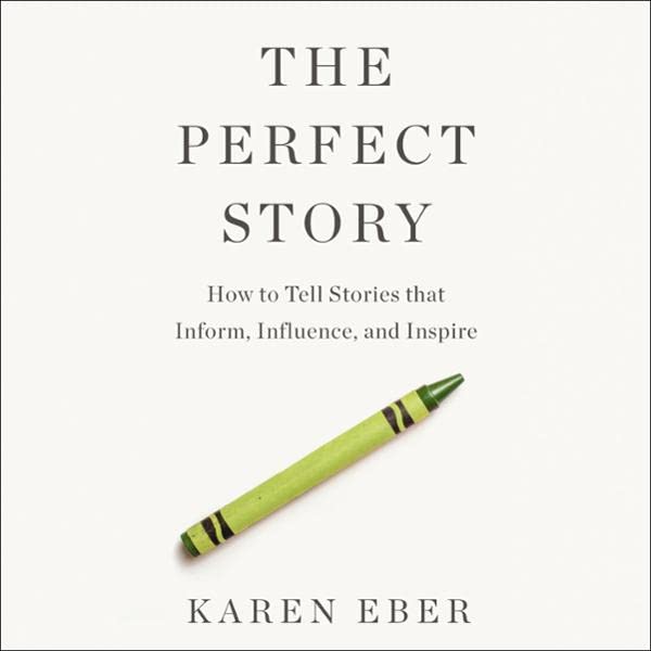 Amazon.com: The Perfect Story: How to Tell Stories That Inform ...