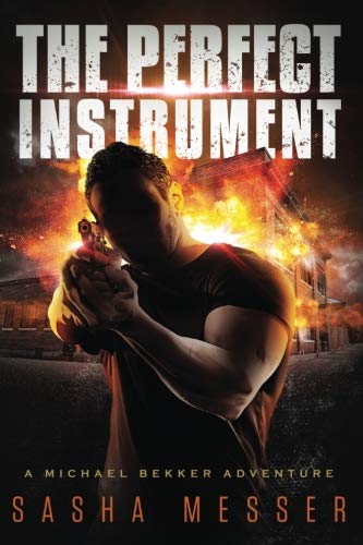The Perfect Instrument: A Michael Bekker Adventure: Messer, Sasha ...