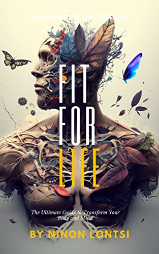 Fit for Life: The Ultimate Guide to Transform Your Body and Mind ...