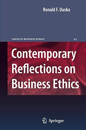Contemporary Reflections on Business Ethics (Issues in Business Ethics ...