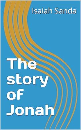 Amazon.com: The story of Jonah eBook : Sanda, Isaiah: Books