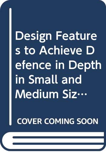 Design Features to Achieve Defence in Depth in Small and Medium Sized ...