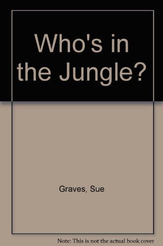 Who's in the Jungle?: Graves, Sue: 9781405426961: Amazon.com: Books