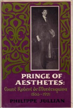 Prince of Aesthetes: Count Robert de Montesquiou, 1855-1921: jullian ...