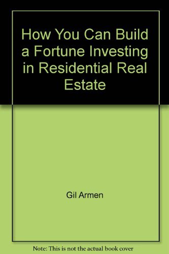 How You Can Build a Fortune Investing in Residential Real Estate ...