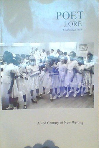 Poet Lore: A 2nd Century of New Writing - Volume 106, Number 1/2 ...