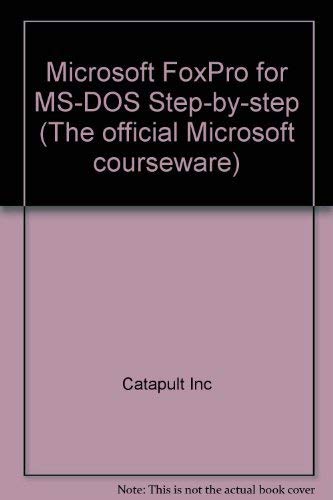 Microsoft Foxpro for MS-DOS Step by Step Version 2.5: No Author ...
